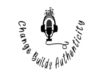 Change Builds Authenticity Podcast